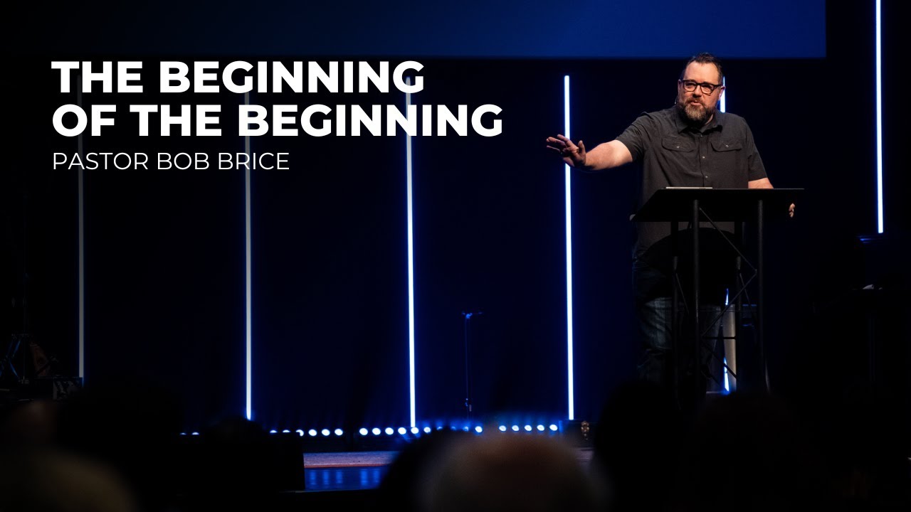 Beginning of the Beginning (Part 1) // Pastor Bob Brice // Story of ...