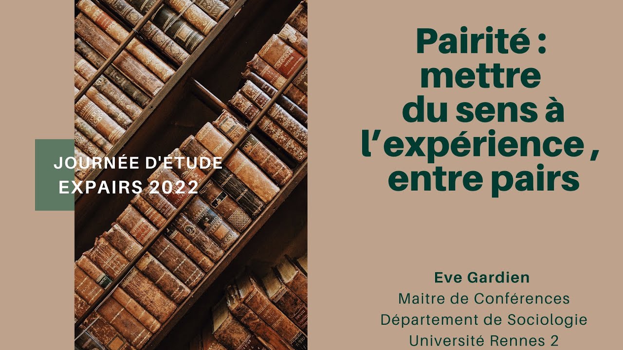 Eve Gardien - Pairité : mettre du sens à l’expérience rare, entre pairs ...
