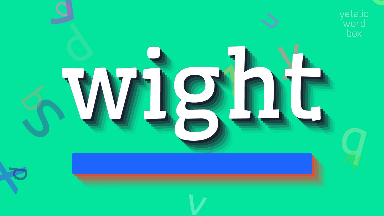 How to say "wight"! (High Quality Voices) - YouTube