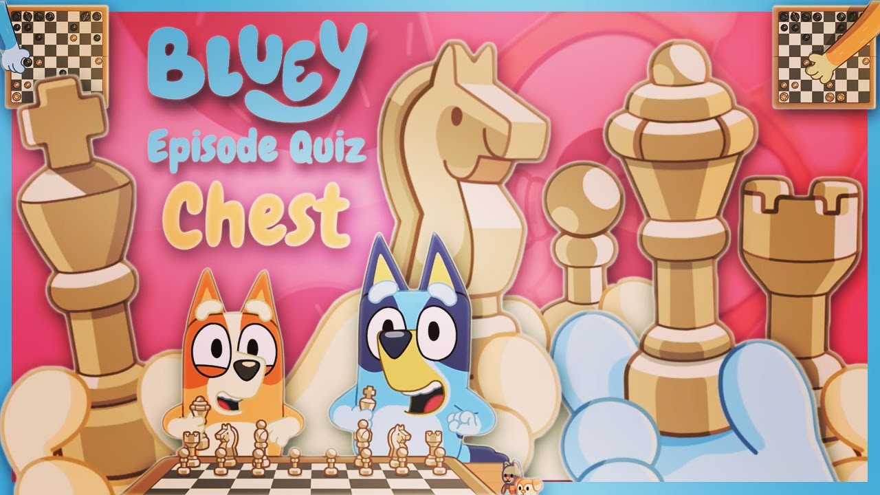 Bluey Season 3 - CHEST ♟️ - Episode Quiz - Bandit teaches the kids ...