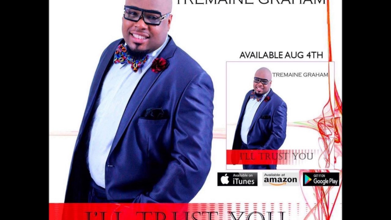 Tremaine Graham New Single "I'll Trust You" - YouTube
