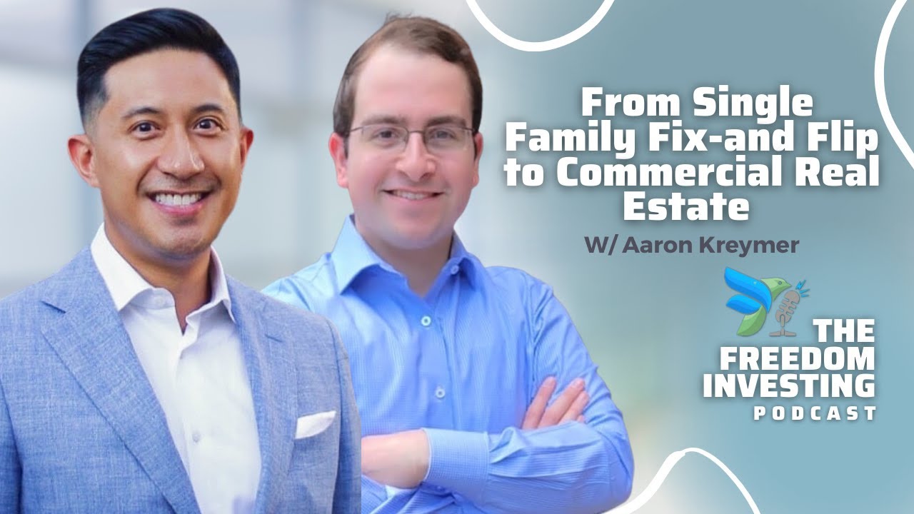 Freedom Investing Ep10: From Single Family Fix-and Flip to Commercial ...