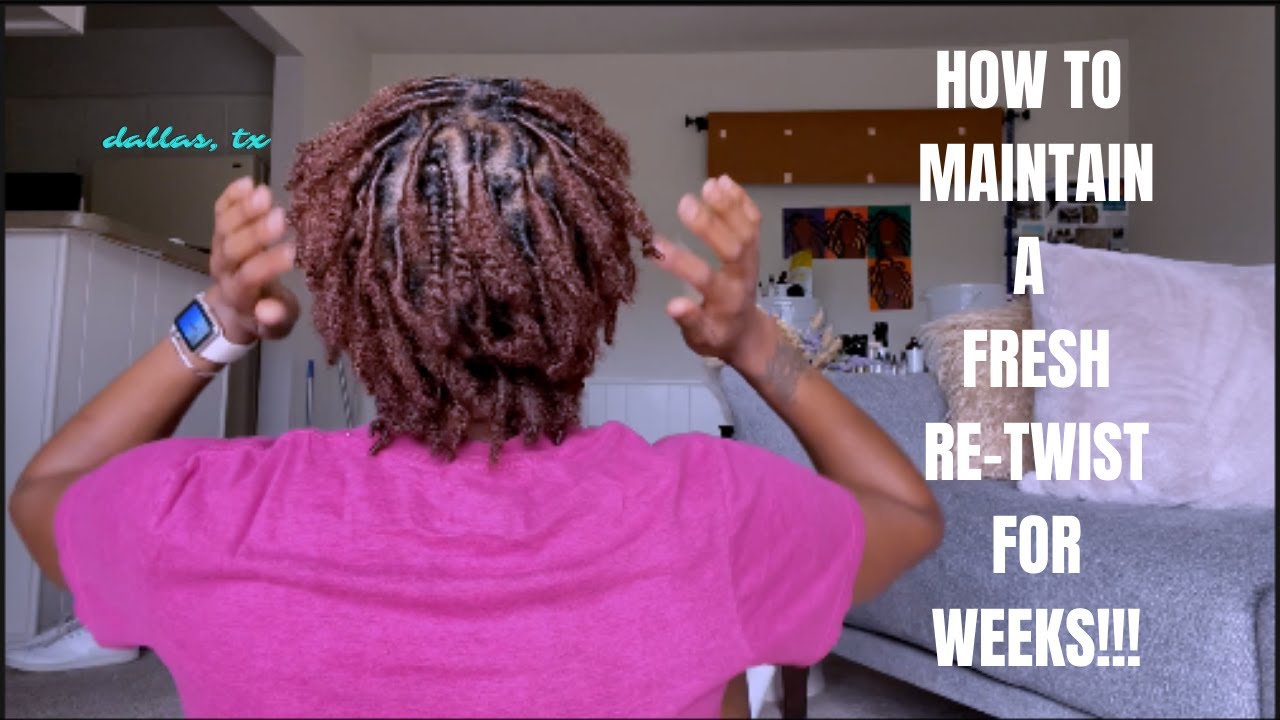 How To: Maintain A Fresh Retwist For Weeks!! (Simple Tips!) I ...