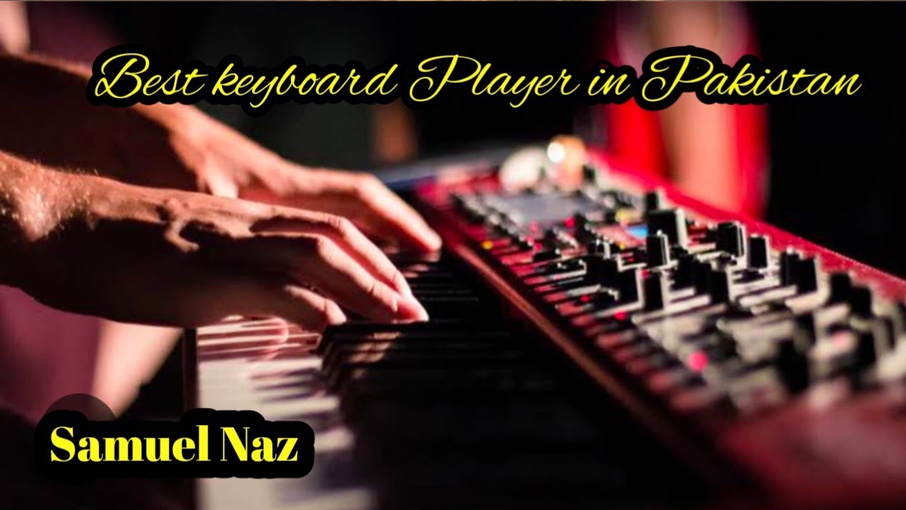 Best keyboard Player in Pakistan Samuel Naz - YouTube