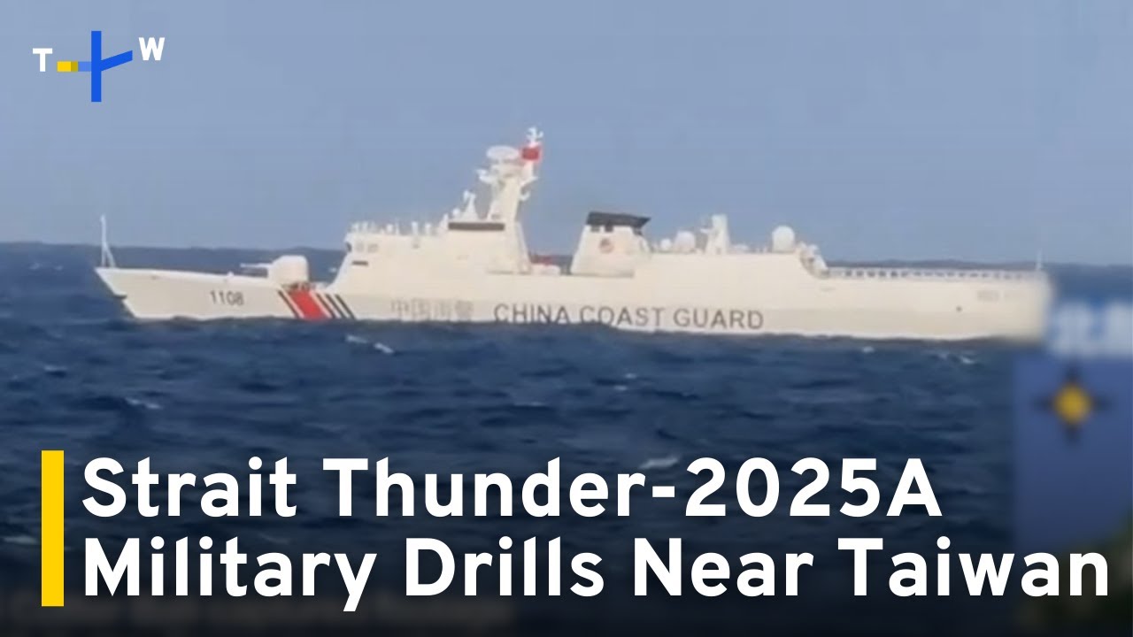 China Launches 'Strait Thunder-2025A' Military Drills Around Taiwan ...