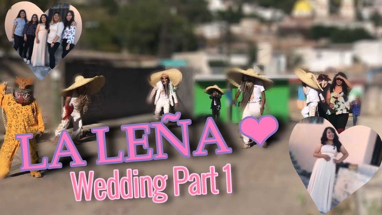 LA LEÑA Wedding Part 1 Mexico 2018 - YouTube