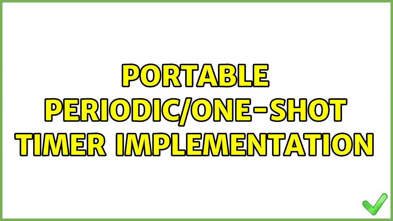 Portable periodic/one-shot timer implementation (2 Solutions!!) - YouTube