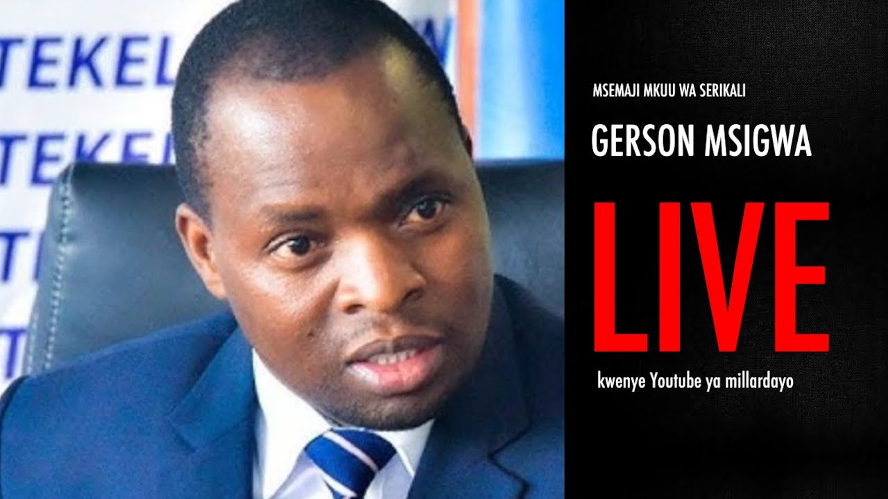 LIVE: MSEMAJI MKUU WA SERIKALI GERSON MSIGWA ANAZUNGUMZA NA VYOMBO VYA ...