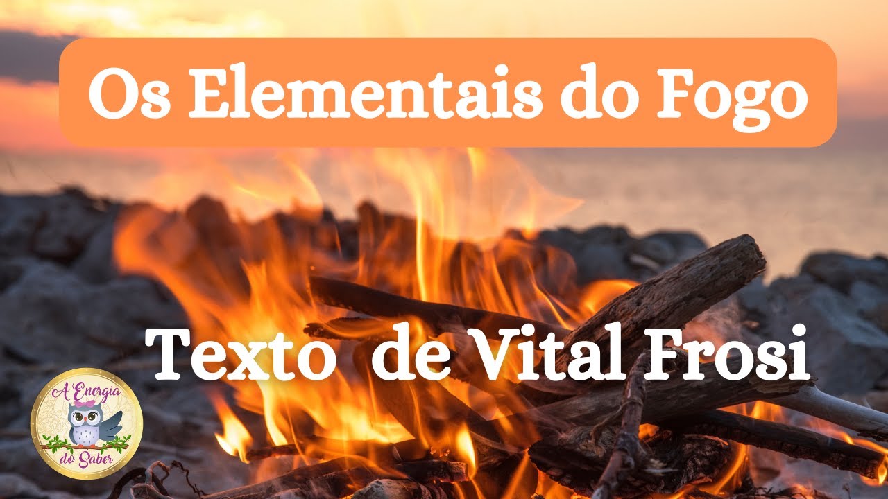 Texto de Vital Frosi - Os Elementais do Fogo! - YouTube