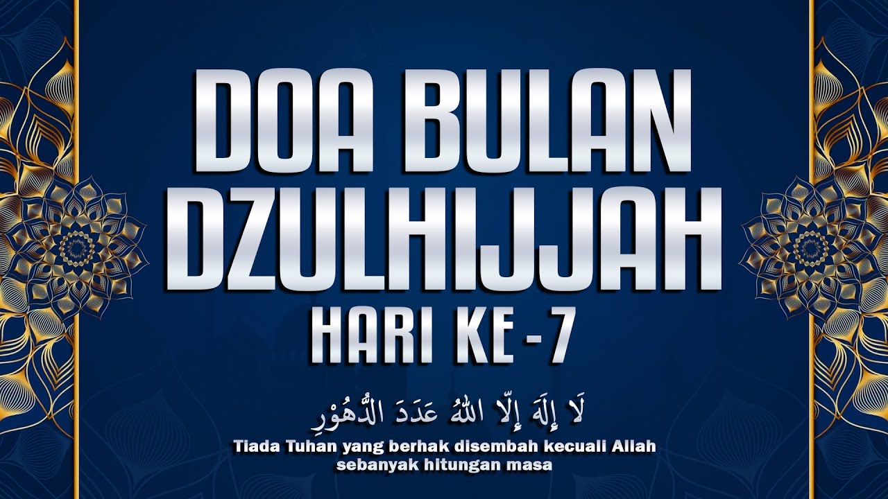 DOA BULAN DZULHIJJAH HARI KE 7 - AMALAN DI BULAN DZULHIJJAH - YouTube