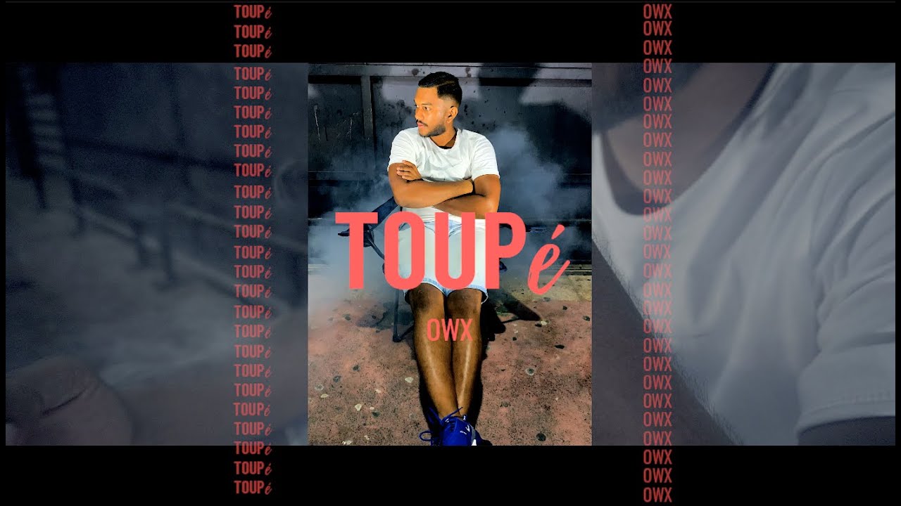 Owx - Toupé ( Clip Officiel ) - YouTube