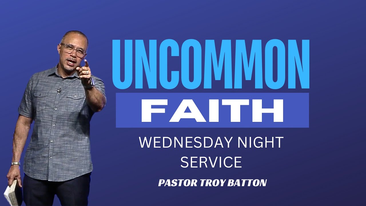 Uncommon Faith | Pastor Troy Batton 7/5/24 - YouTube