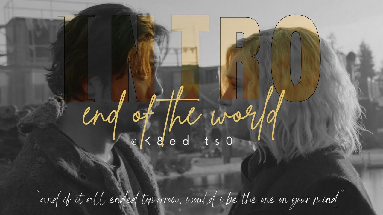 Bellamy & Clarke (the 100) - Intro (end of the world) - YouTube
