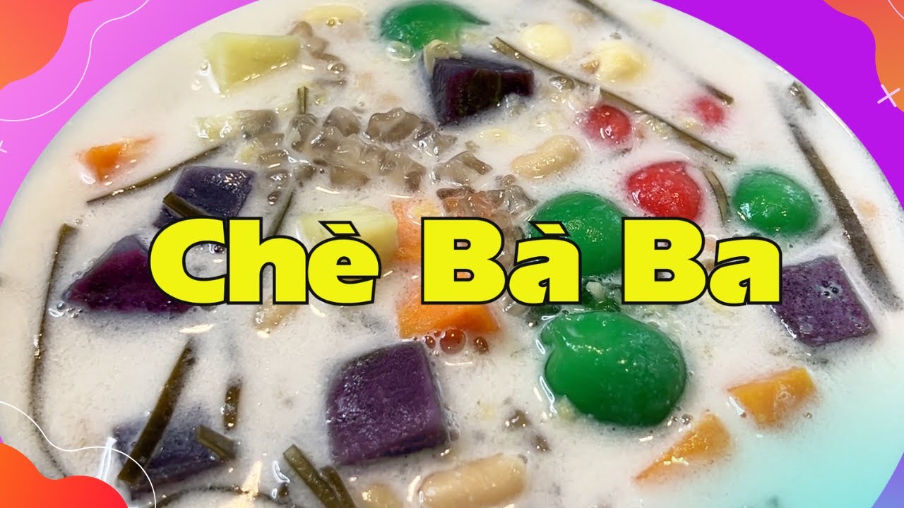 Chè Bà Ba luôn thơm mùi dừa thoang thoảng - YouTube