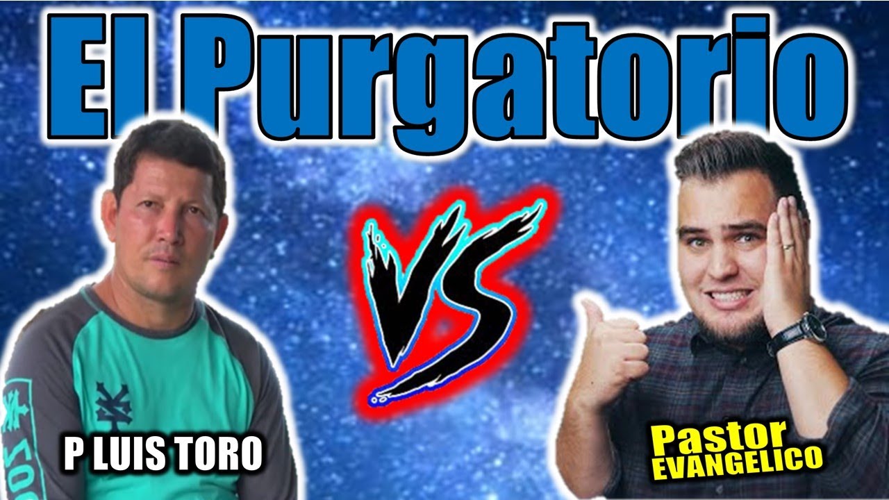 Pastor Evangélico 🆚 P Luis Toro 😱 La Doctrina del Purgatorio 😲 🛑 ...