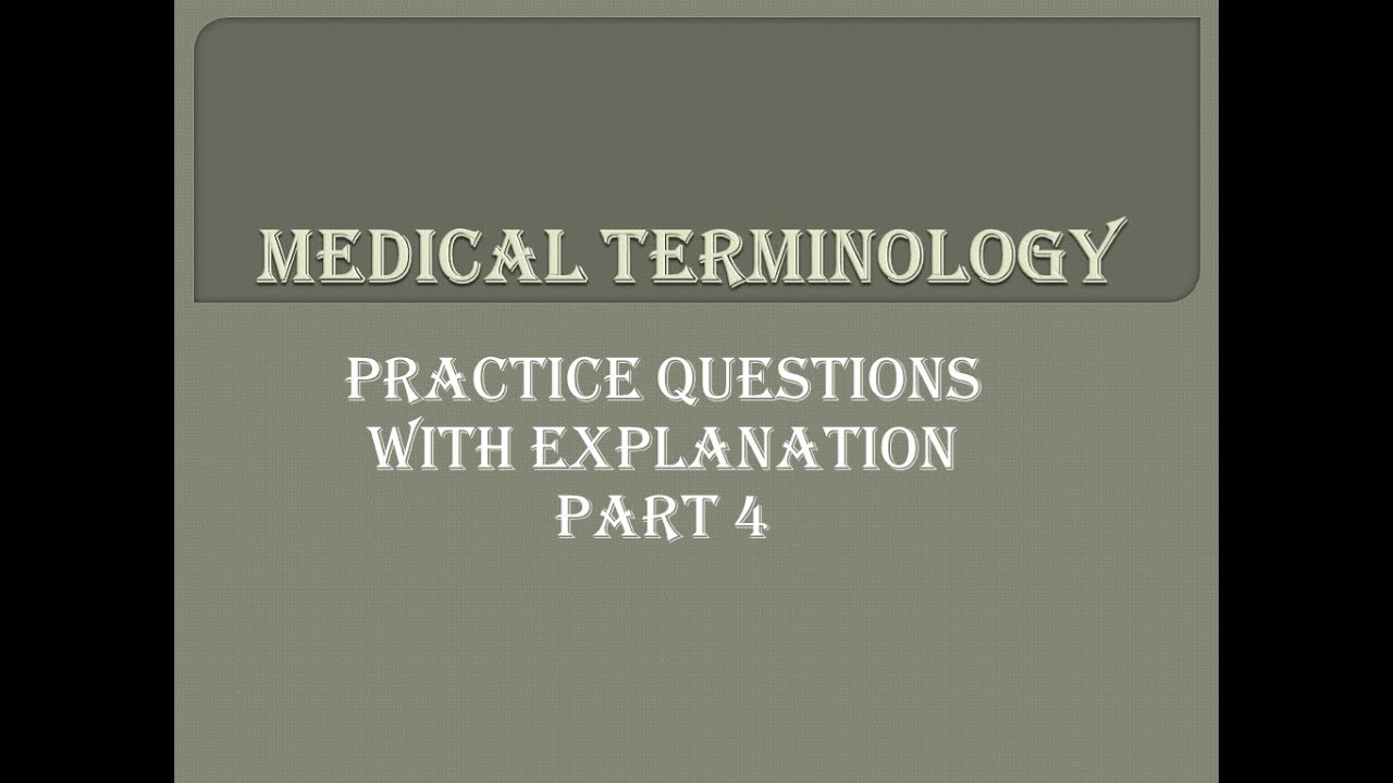 MEDICAL TERMINOLOGY || PRACTICE QUESTIONS PART 4 || WITH EXPLANATION ...
