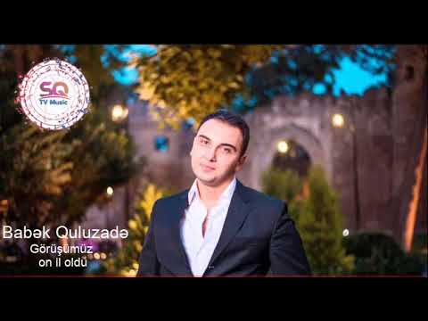 Babək Quluzadə - Görüşümüz on il oldu ( Söz.Mus.Əlikram Bayramov) Yeni bir  ifa 2022