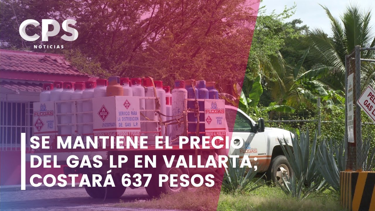 Se mantiene el precio del gas LP en Vallarta; costará 637 pesos | CPS ...