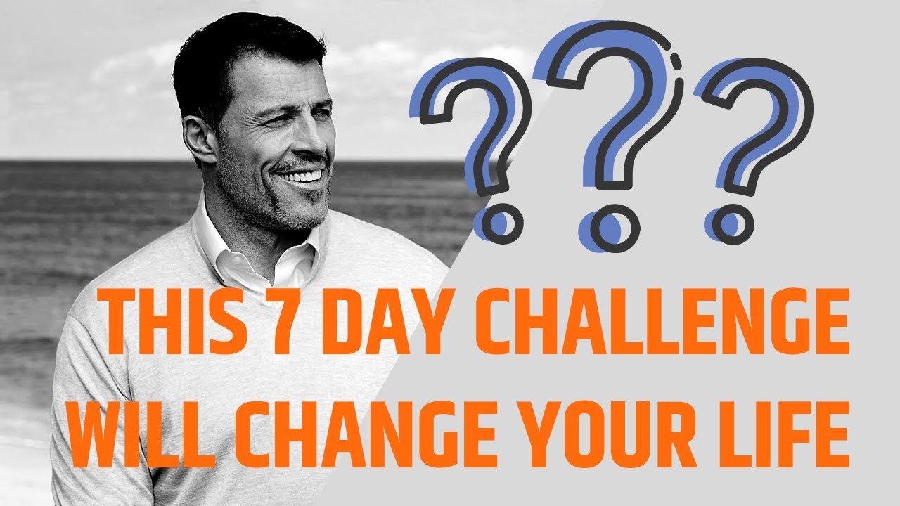 Tony Robbins 7 day challenge that will change your life | Extremely ...