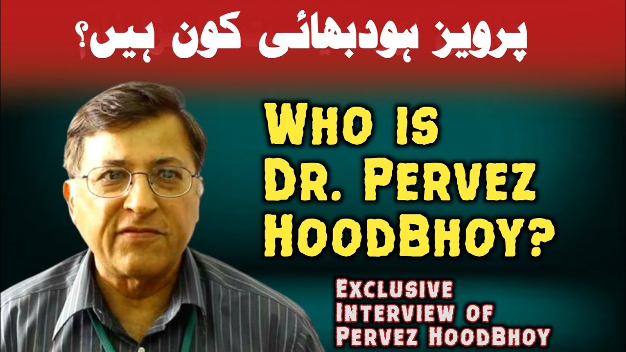 Who is Pervez Hoodbhoy ? Exclusive Interview of Dr Pervez HoodBhoy ...