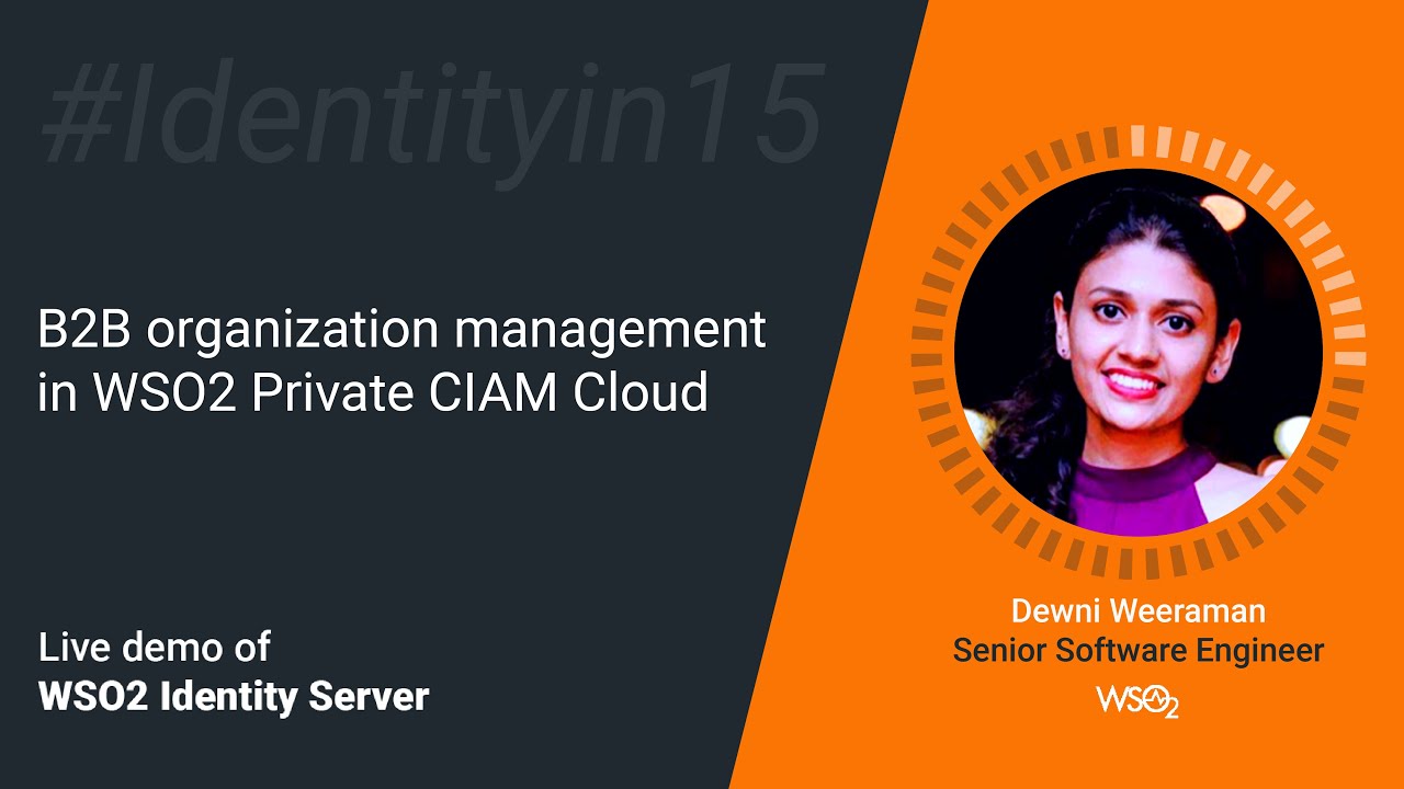 B2B Organization Management in WSO2 Private CIAM Cloud #Identityin15 ...