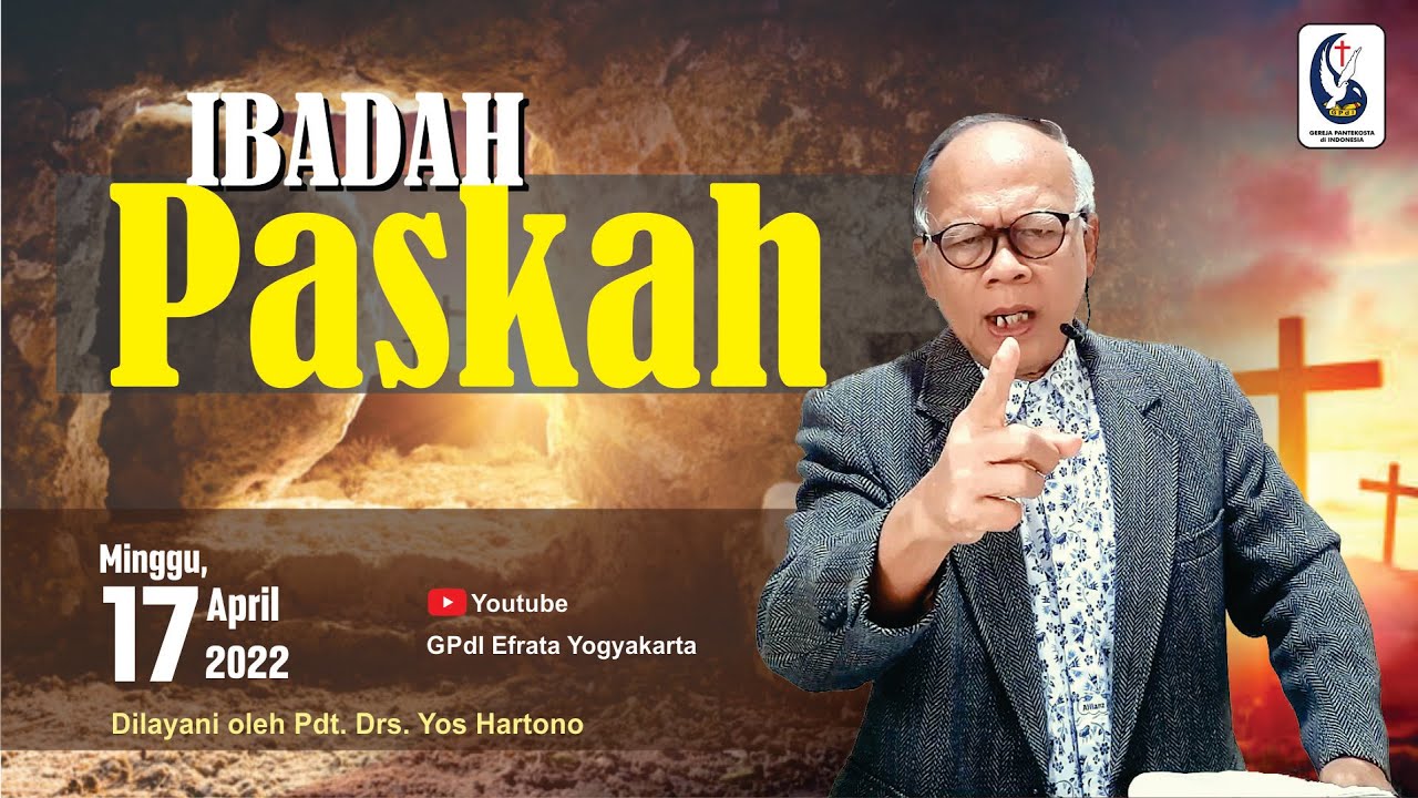 Ibadah Paskah Gpdi Efrata Pdt Drs Yos Hartono Minggu 17 April