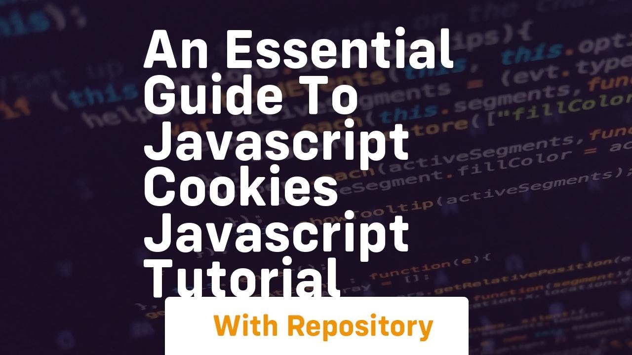 An Essential Guide To Javascript Cookies Javascript Tutorial Youtube 3337