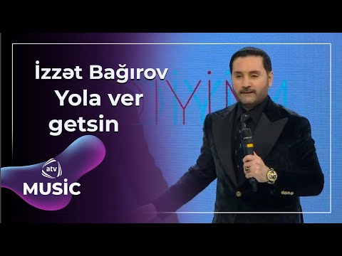 İzzət Bağırov - Yola ver getsin