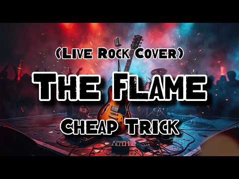 The Flame - Cheap Trick (Rock Cover)