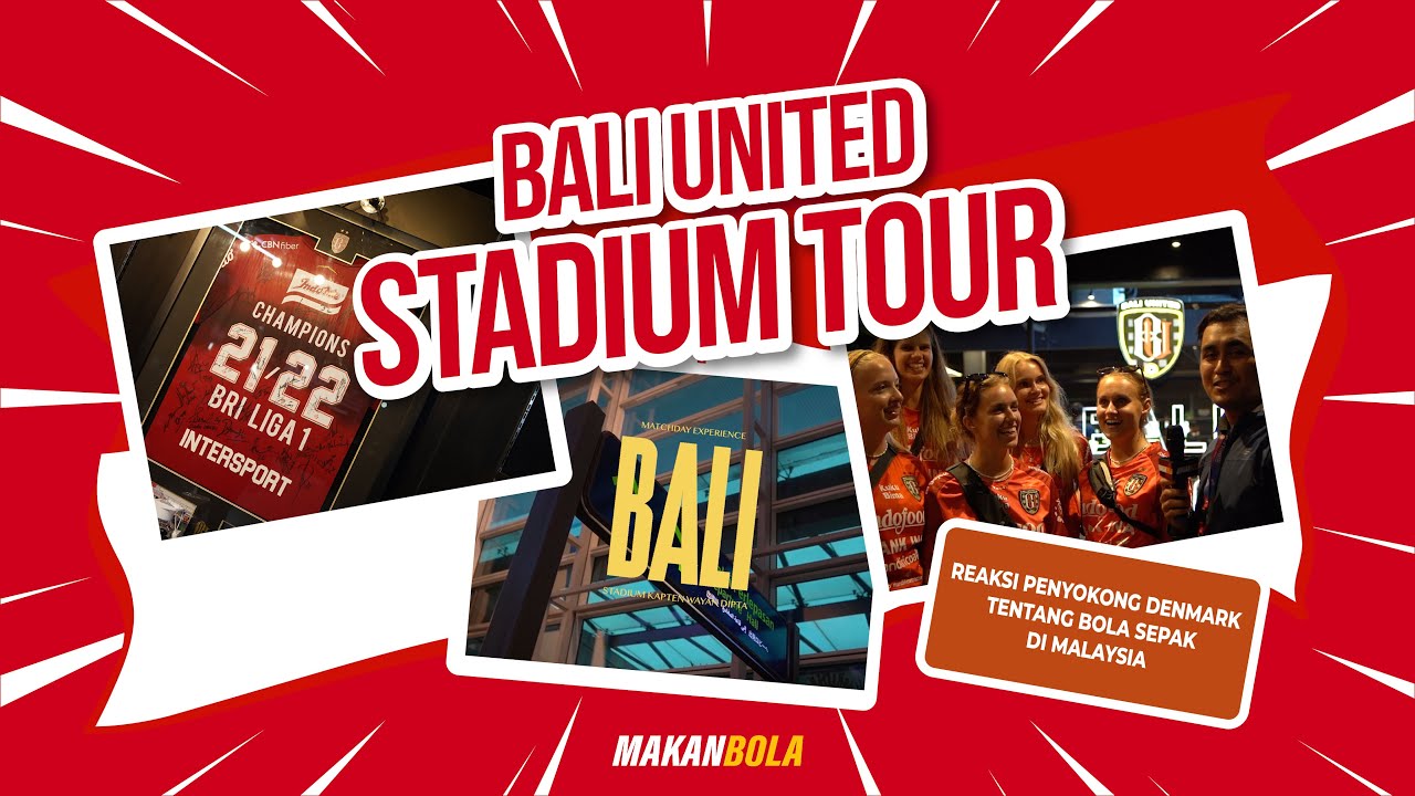 MATCHDAY VLOG I TOUR STADIUM BALI UNITED & PENYOKONG DENMARK KAGUM ...