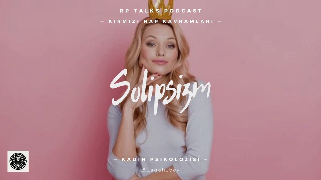 Solipsizm | Kadın Psikolojisi | Kırmızı Hap Kavramları - YouTube