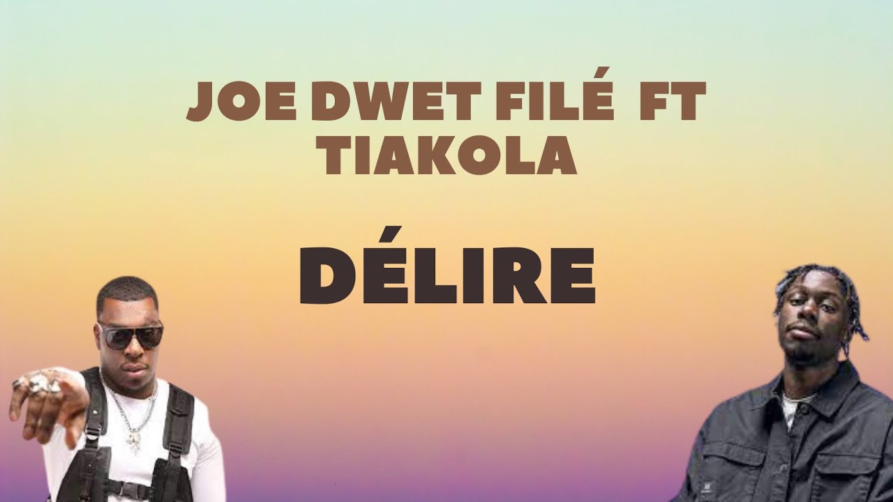 Joé Dwet Filé ft tiakola -_- Délire (paroles) - YouTube