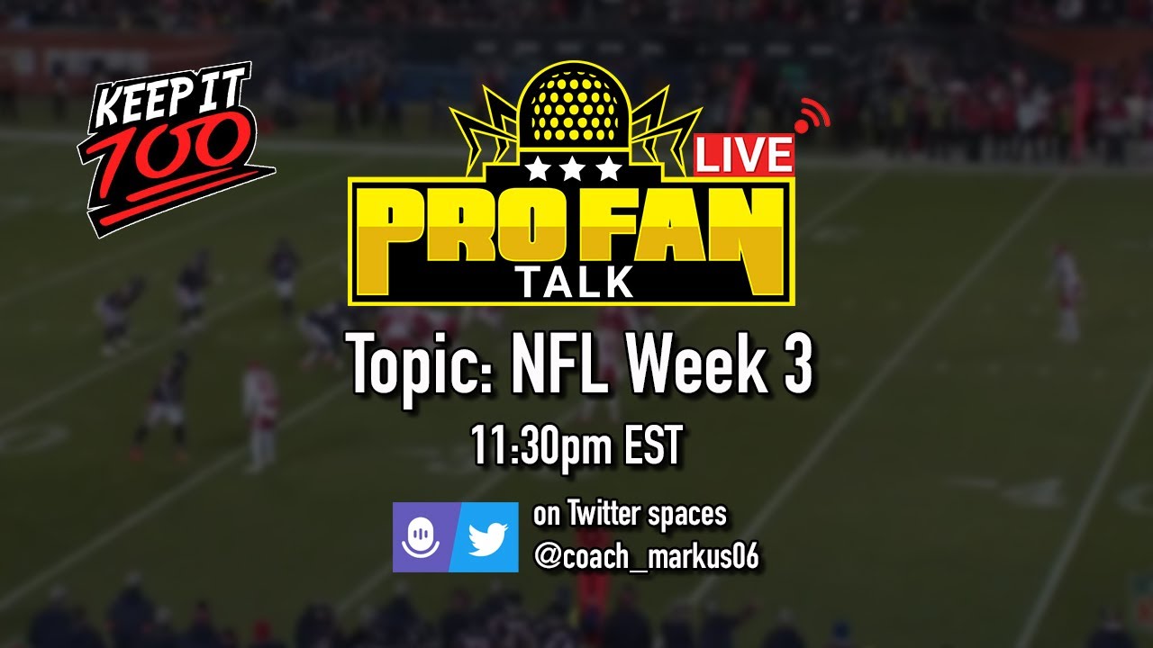 NFL Week 3 | Pro Fan Talk LIVE 11:30PM ET - YouTube