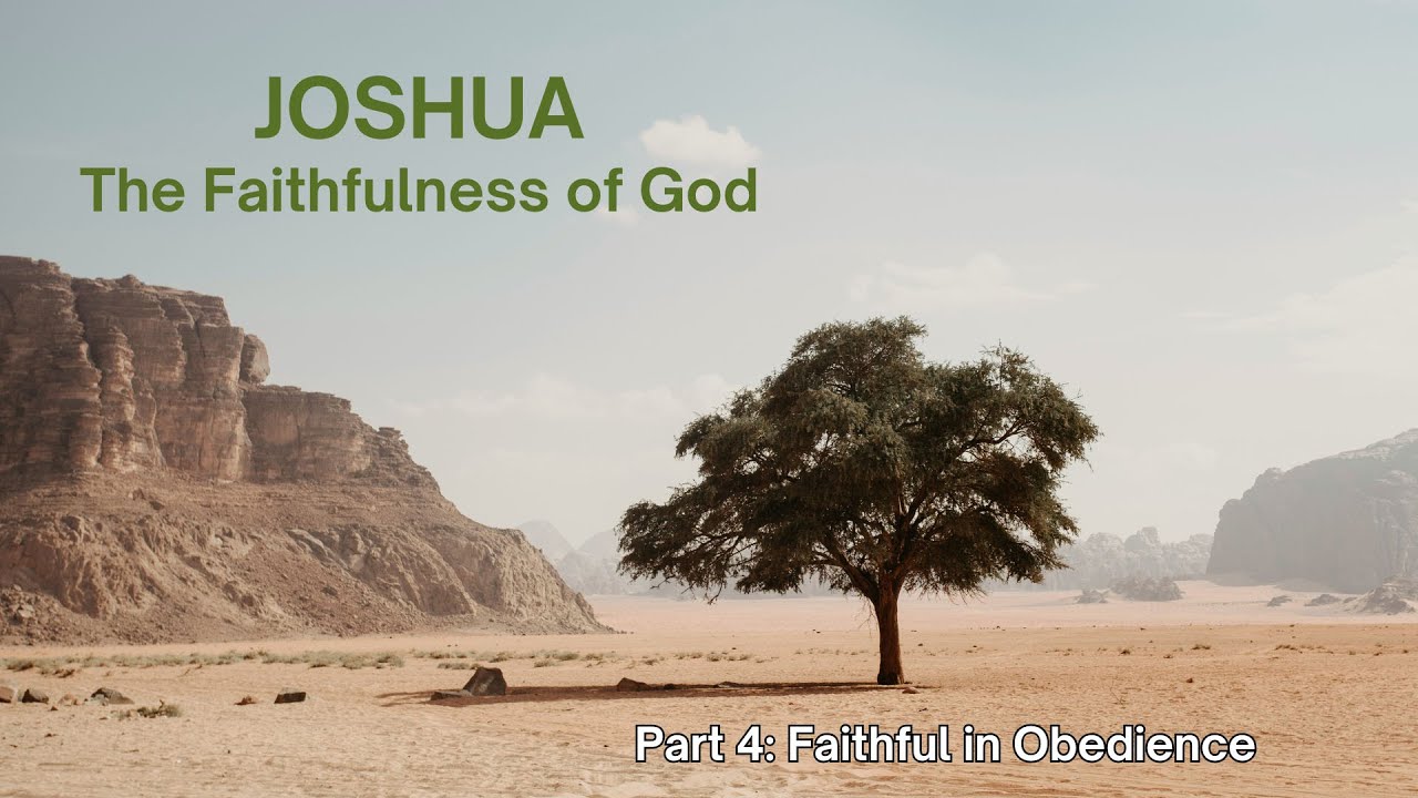 JOSHUA The Faithfulness of God Part 4 Faithful in Obedience - YouTube