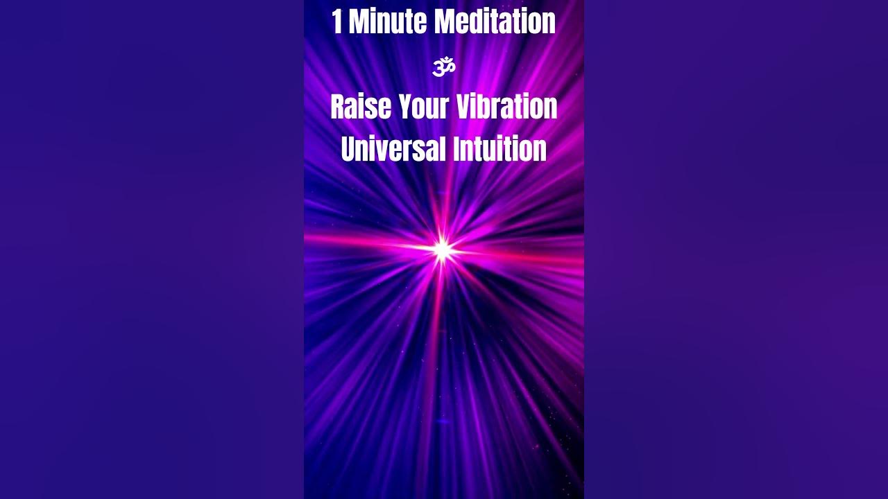 1 Minute Meditation 🕉 to Raise Your Vibration Universal Intuition #RaiseYourVibration #Shorts ...