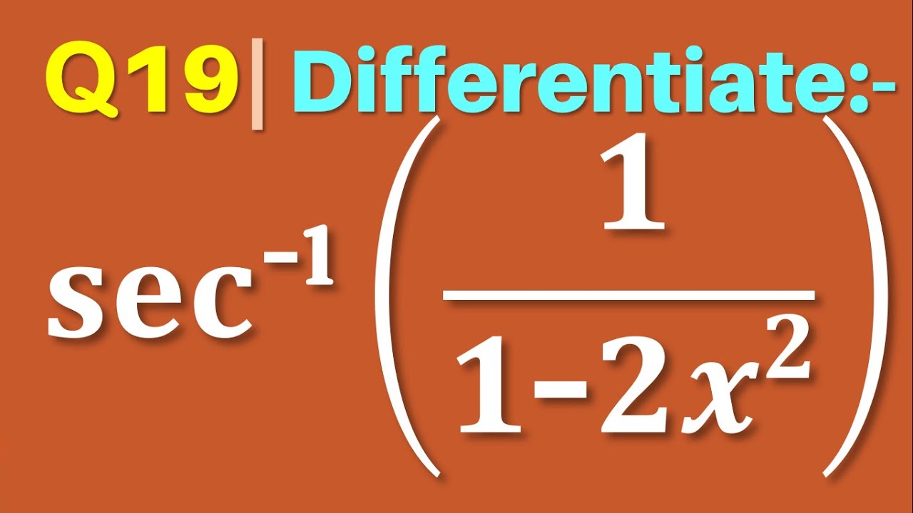 Q19 | Differentiate sec inverse 1 by 1 - 2 x square - YouTube