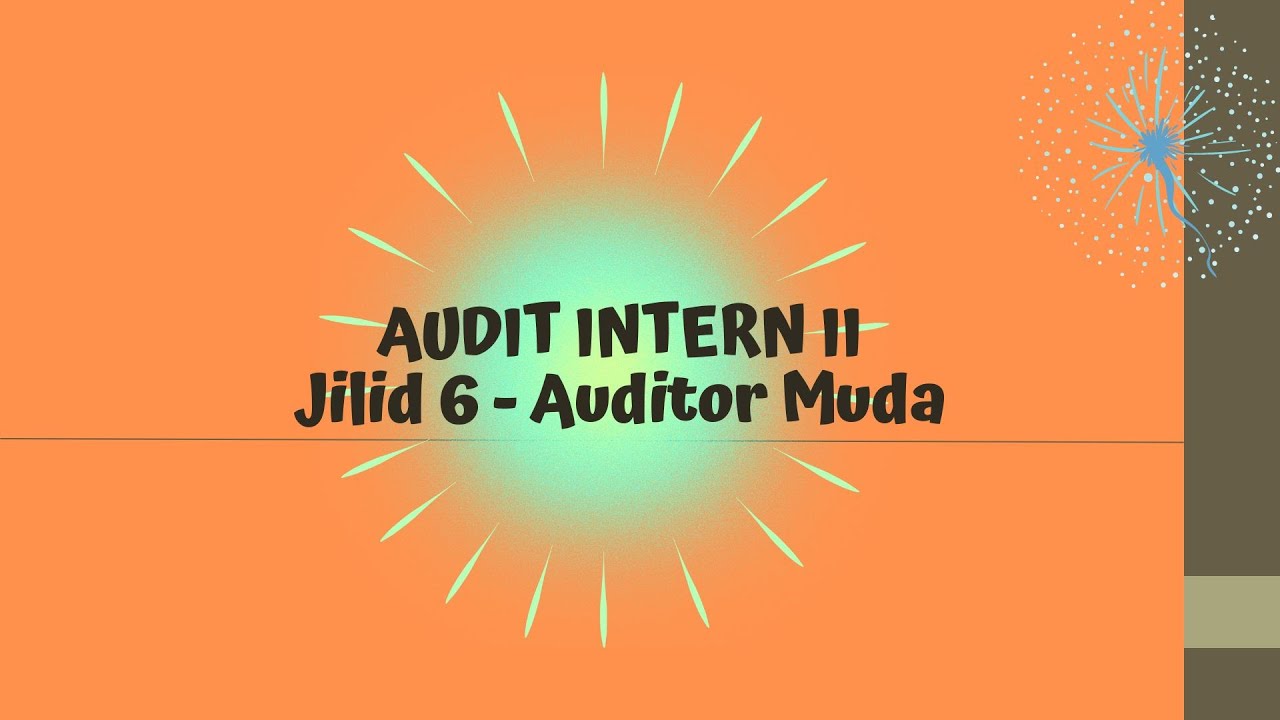 Jilid 6 Audit Intern II - Auditor Muda, bright future, Channel INDO-RI ...