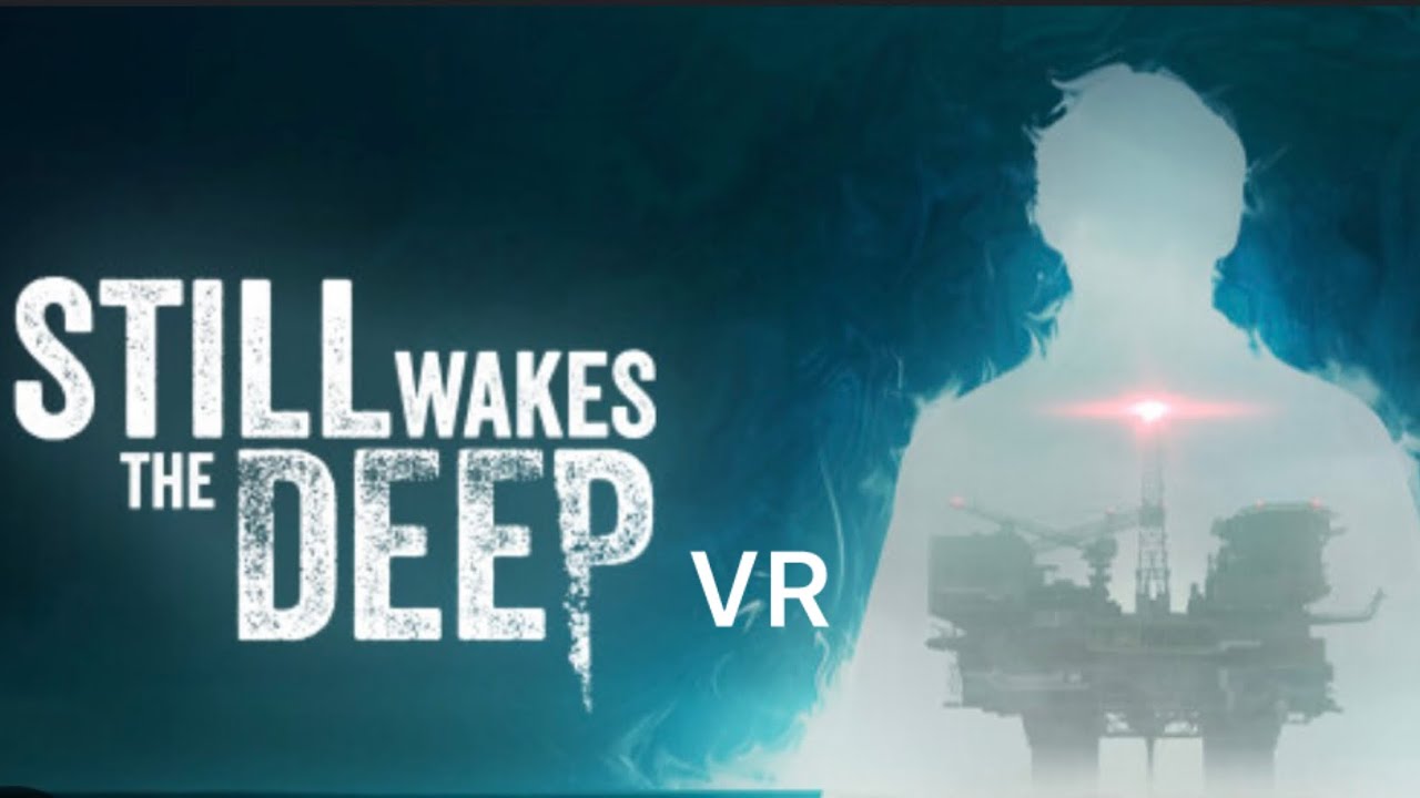 Still Wakes the DEEP VR - YouTube