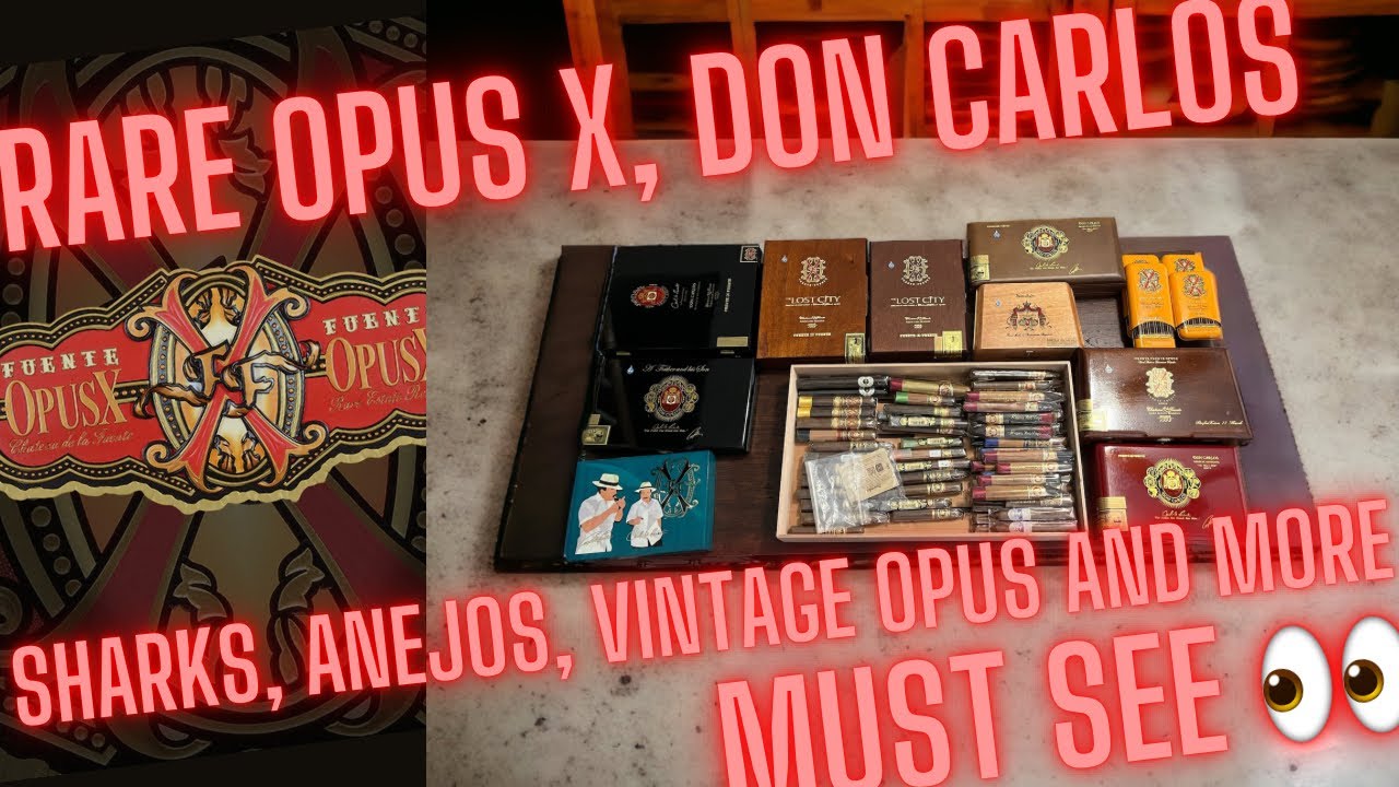 Opus X Collection, Sharks, Don Carlos Eye of the Shark, Anejos & more ...
