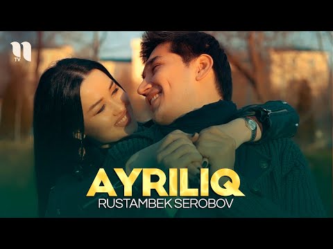 Rustambek Serobov - Ayriliq (Official Music Video)
