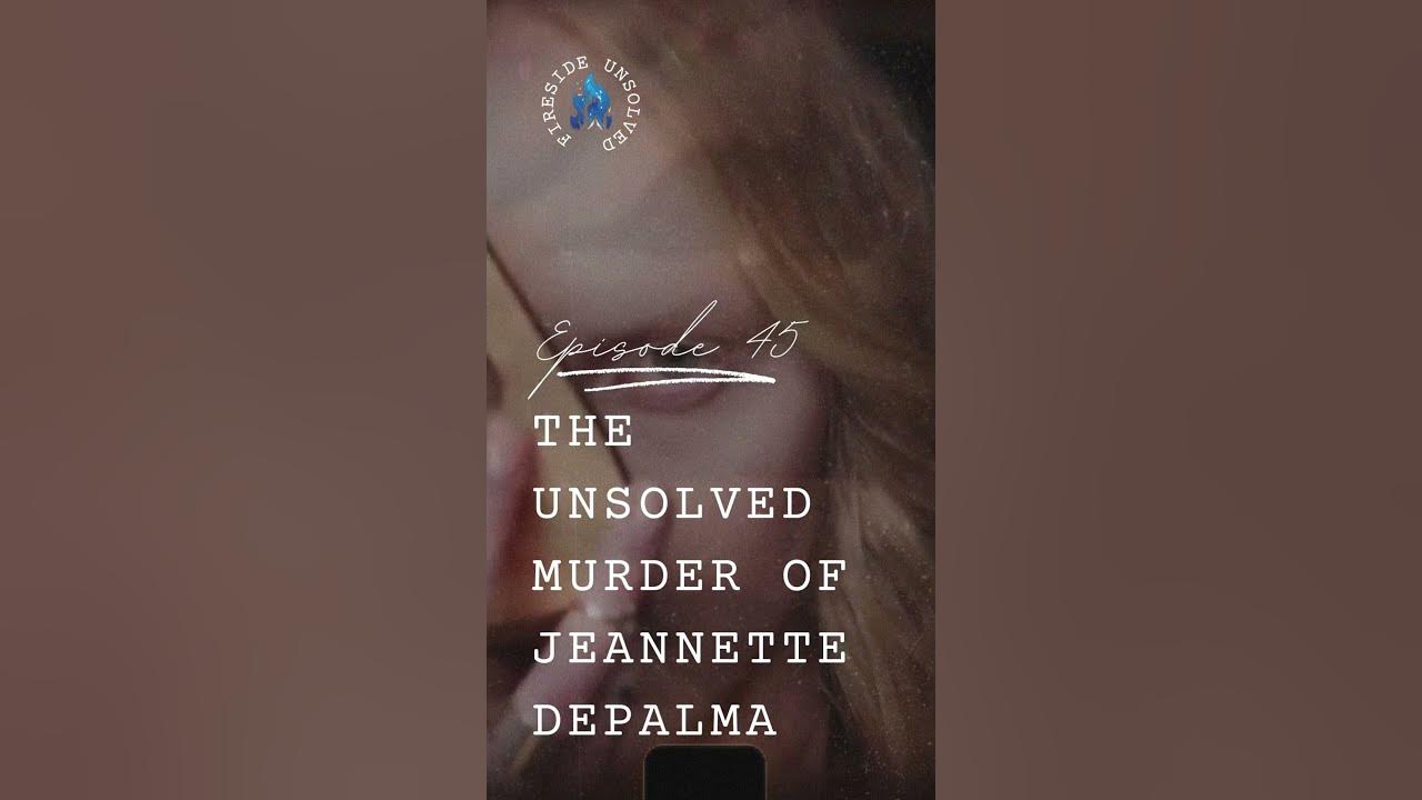 Episode 45 - The Unsolved Murder of Jeannette DePalma #unsolvedmysteries #unsolvedmystery # ...