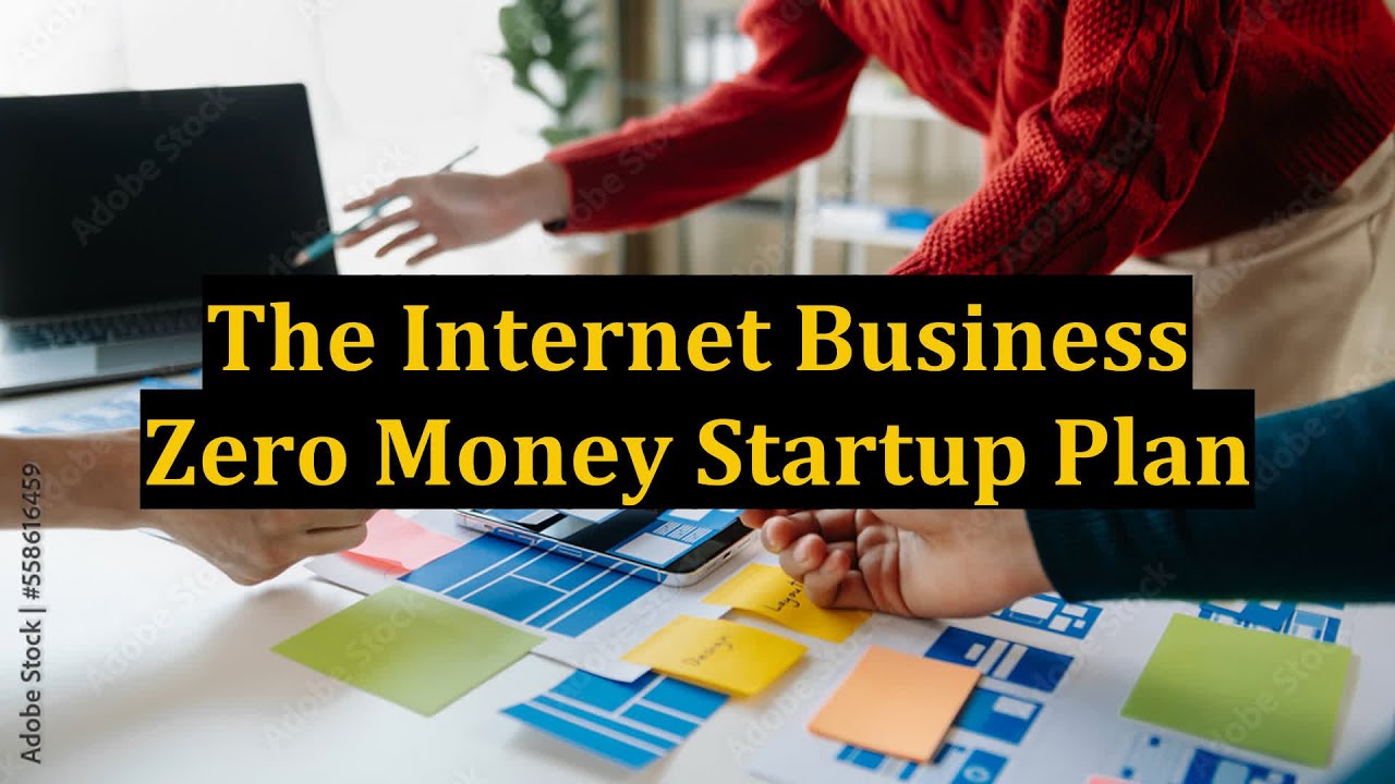 The Internet Business Zero Money Startup Plan - YouTube