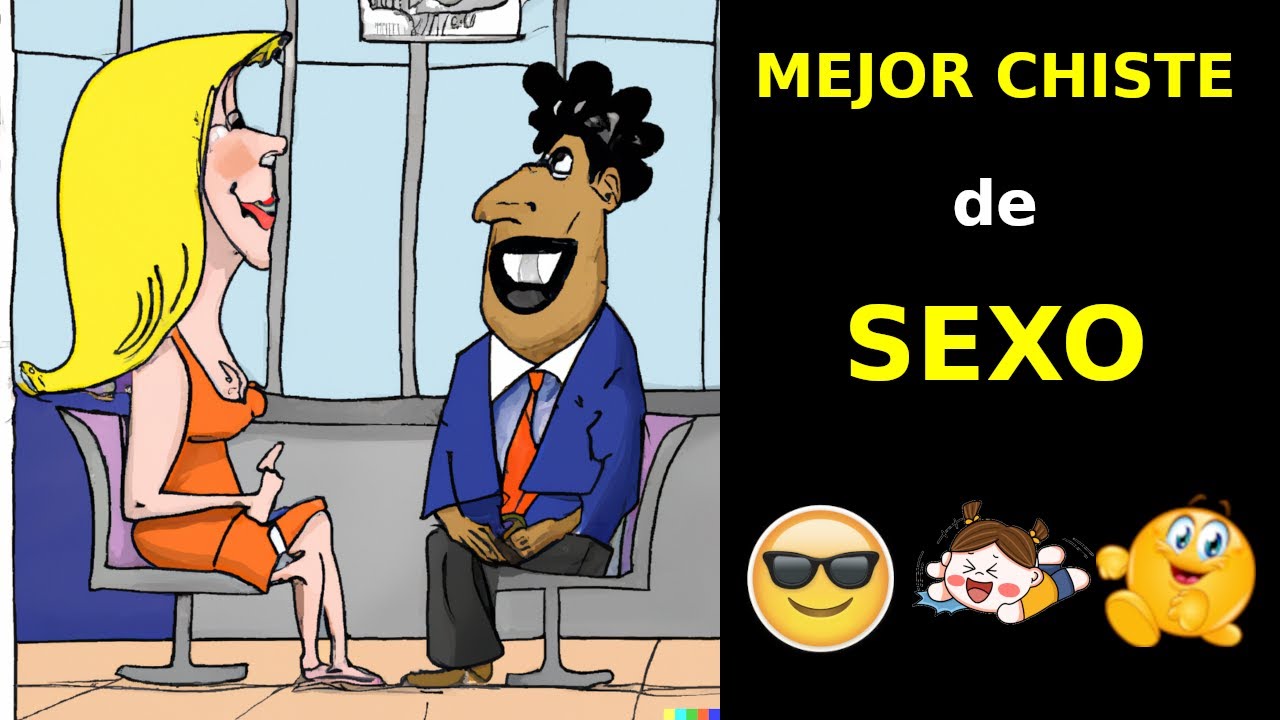 Chiste ⚥ De Sexo Que No Te Puedes Perder Mejor Chiste De Sexo Youtube
