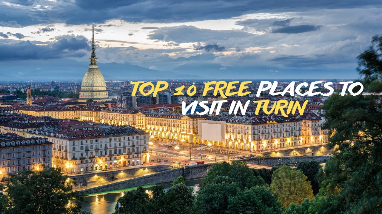 TOP 10 FREE PLACE TO VISIT IN TURIN (UNBELIEVABLE) GO THERE AND EJOY IT ...