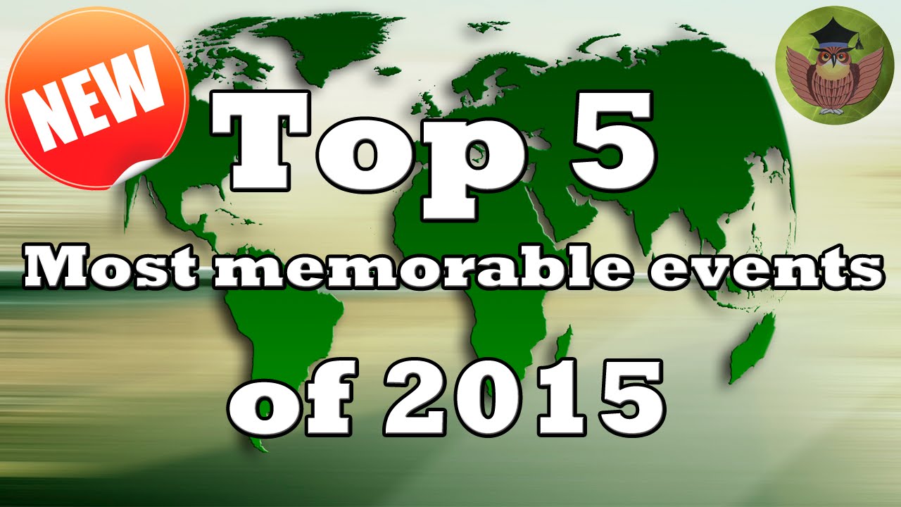 Top 5 most memorable events of 2015 in 60 seconds - YouTube