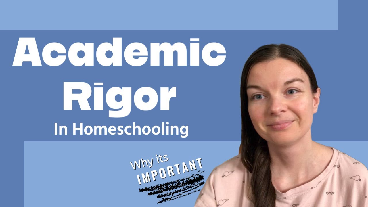 Academic Rigor in Homeschooling - YouTube