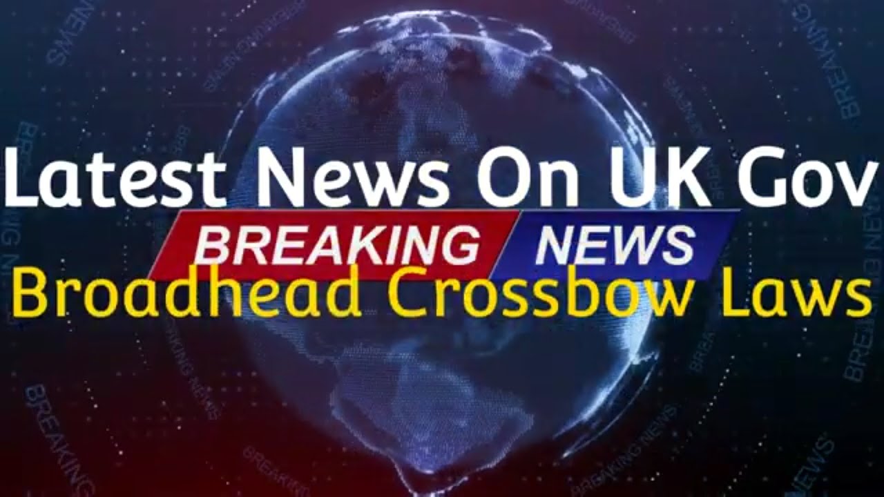 Crossbow Licensing latest & CRAZY Broadhead Arrow BAN in UK? - YouTube