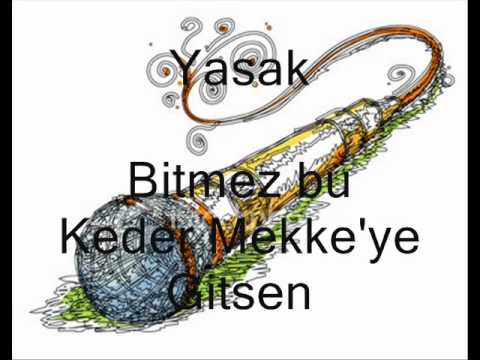 Yasak - Bitmez bu Keder Mekke'ye Gitsen
