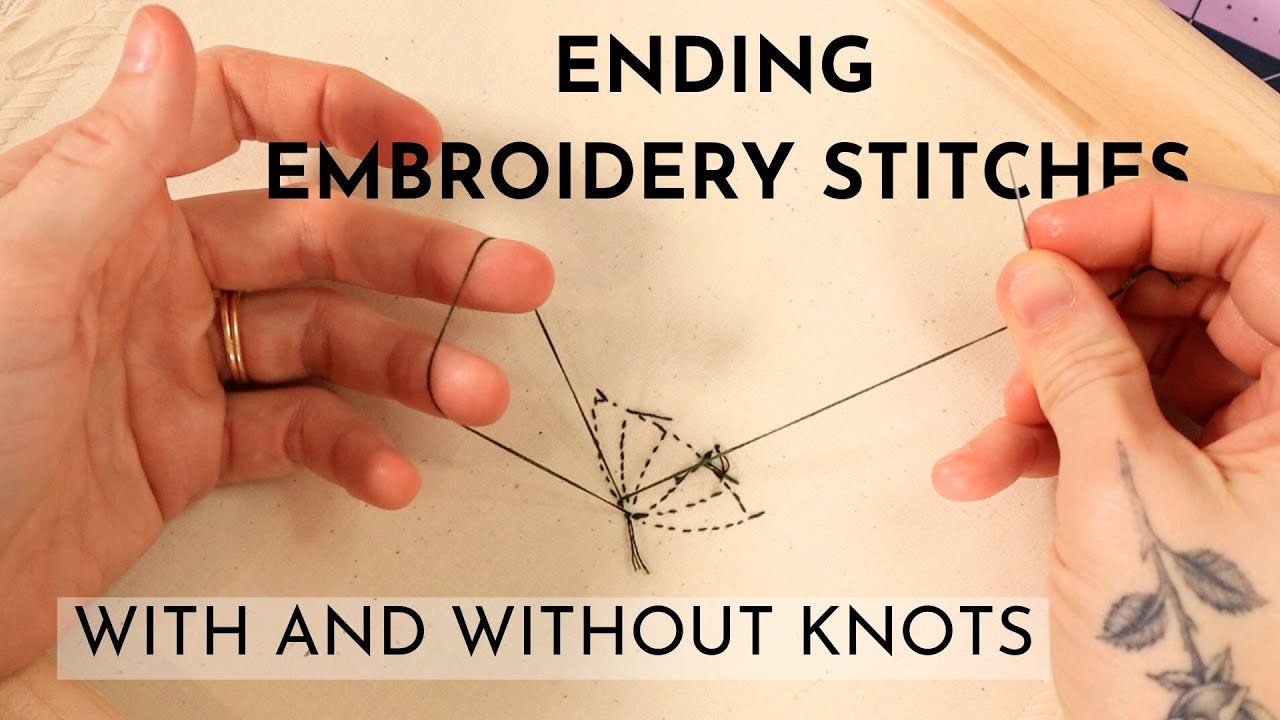 3 Methods For Ending Embroidery Stitches (With And Without Knots) - YouTube
