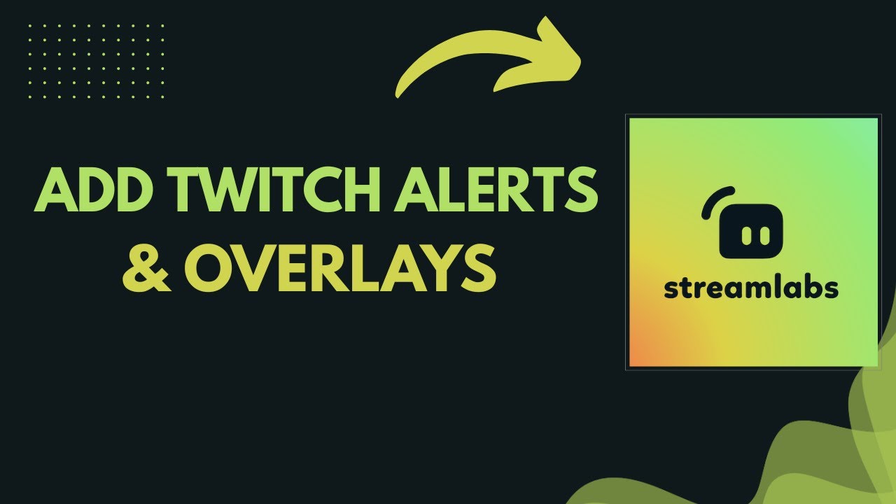 How to Add Twitch Alerts & Overlays in Streamlabs | Beginner Setup ...